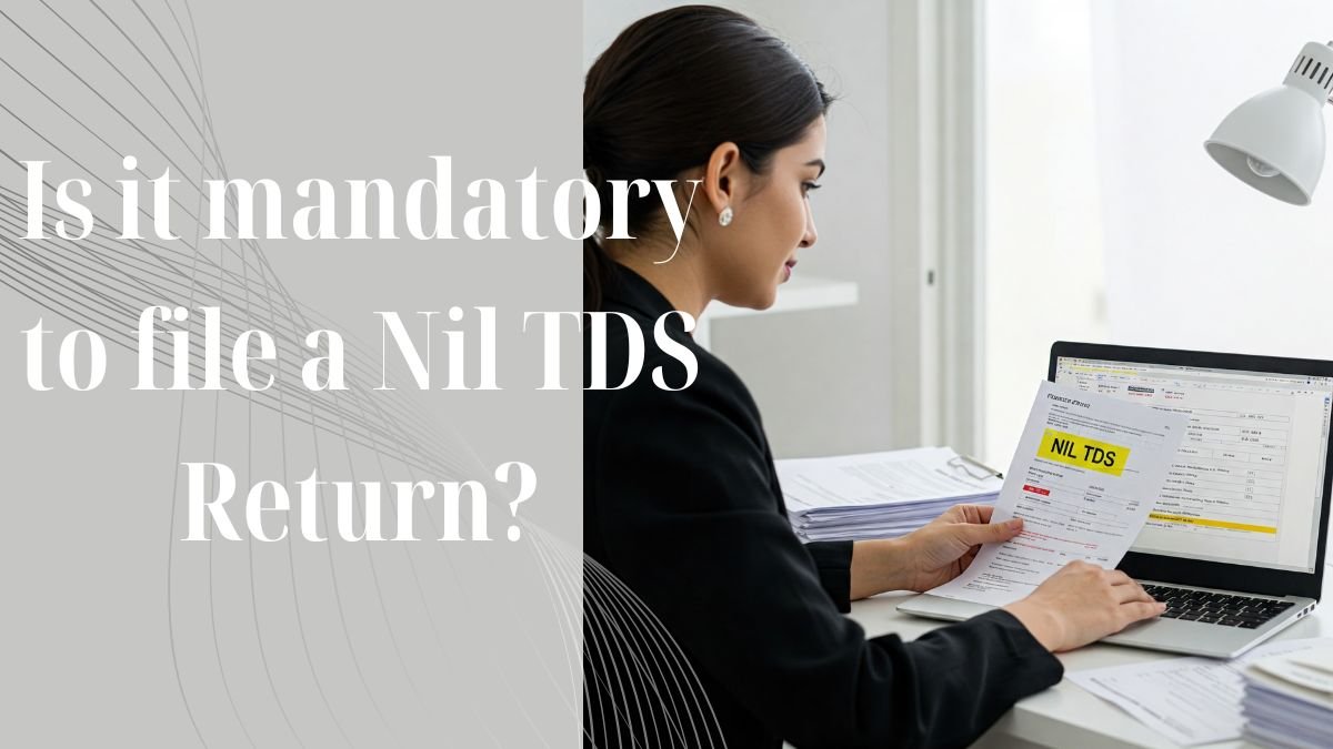 Is It Mandatory to File a Nil TDS Return?